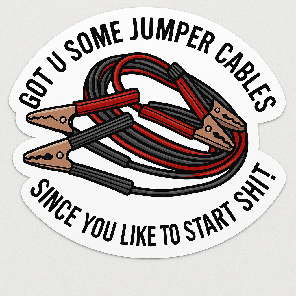 Got You Some Jumper Cables – Sarcastic Vinyl Sticker – POINTER TACTICAL